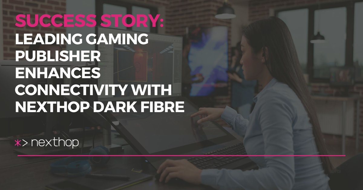 Case Study: Leading Gaming Publisher Enhances Connectivity with Nexthop Dark Fibre
