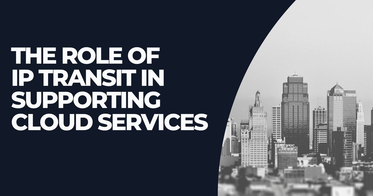 The Role of IP Transit in Supporting Cloud Technologies